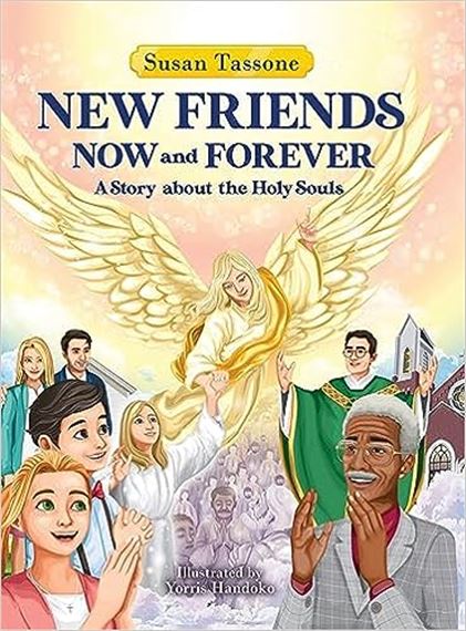 New Friends, Now and Forever - A Story About the Holy Souls - Susan Ta ...