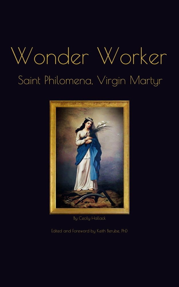 Wonder Worker: Saint Philomena, Virgin and Martyr - Cecily Hallack, ed ...